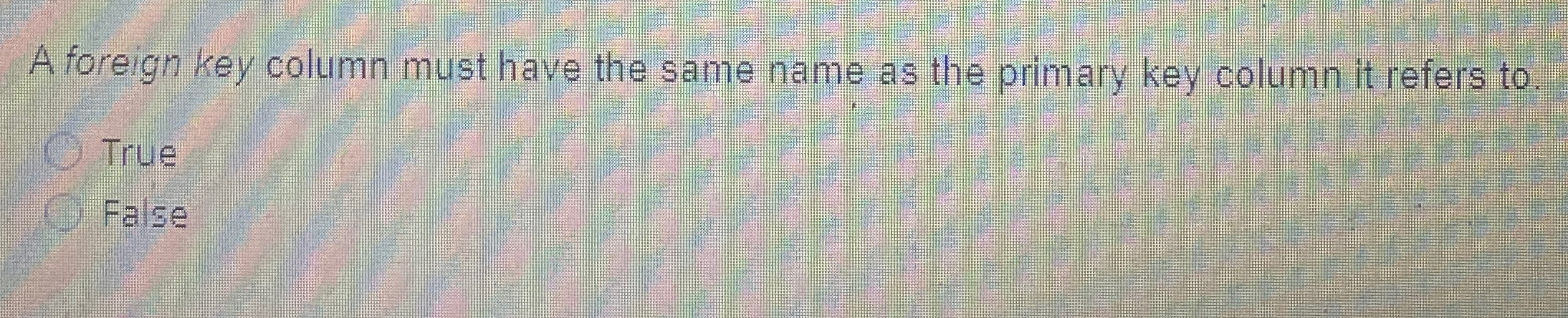 Solved A foreign key column must have the same name as the | Chegg.com