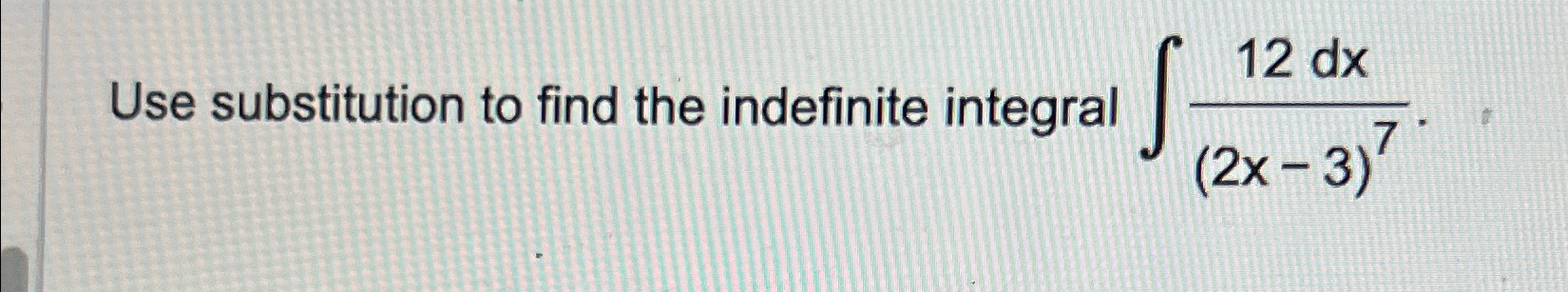 Solved Use substitution to find the indefinite integral | Chegg.com