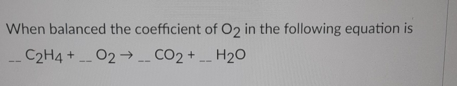 Solved When balanced the coefficient of O2 ﻿in the following | Chegg.com