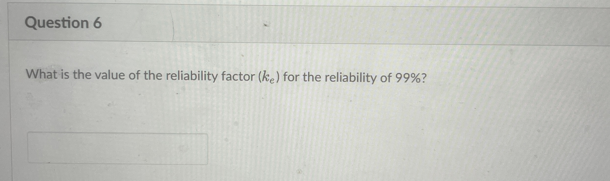 Solved Question 6What is the value of the reliability factor | Chegg.com
