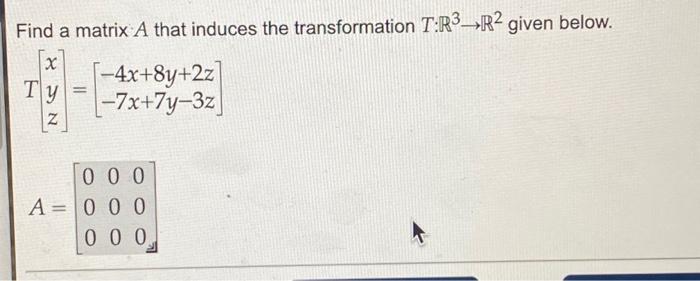 Solved Find a matrix A that induces the transformation | Chegg.com