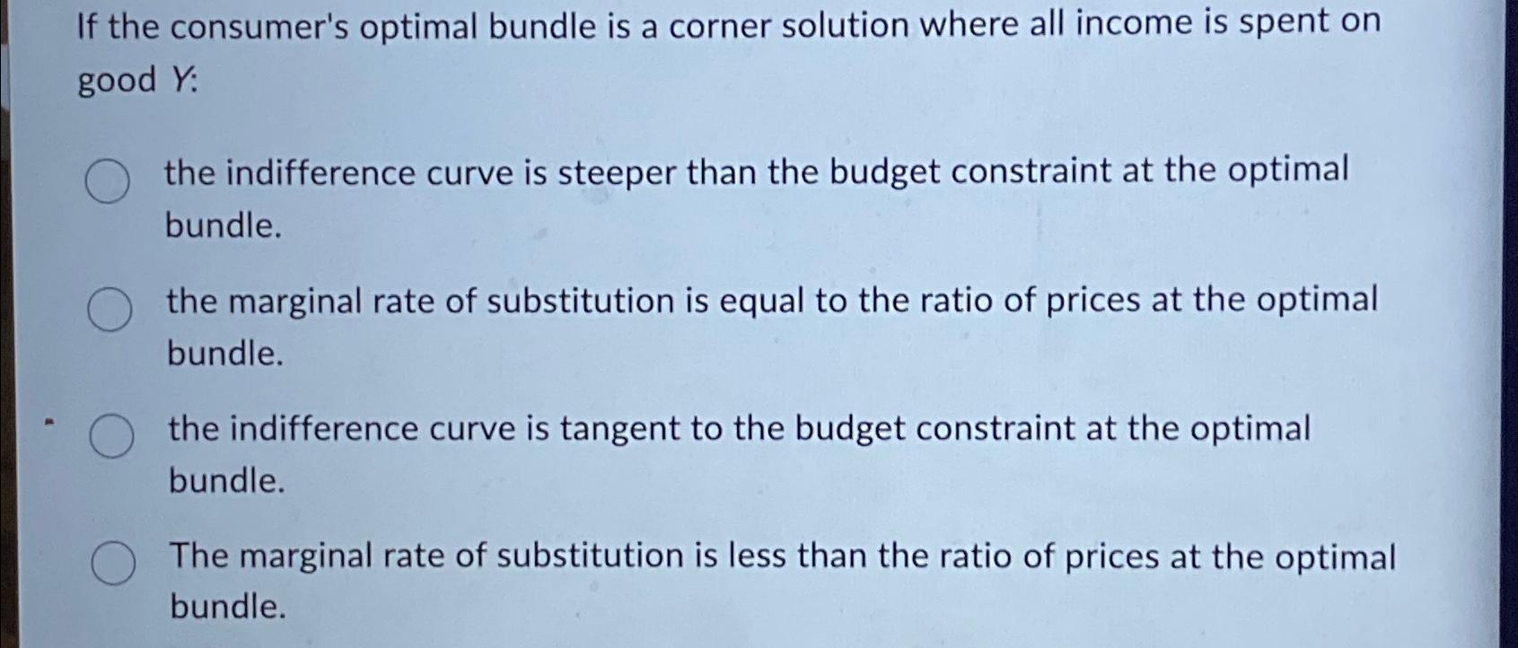 Solved If the consumer's optimal bundle is a corner solution | Chegg.com