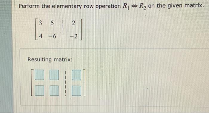 Solved Perform the elementary row operation R, > R, on the | Chegg.com