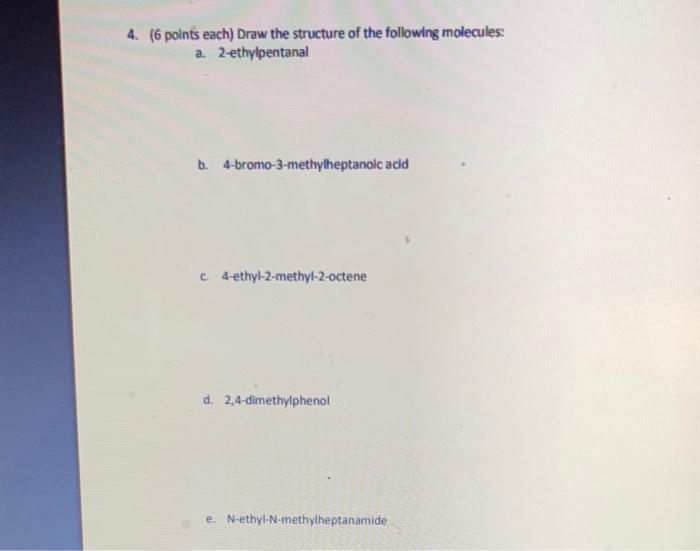 Solved 4. (6 points each) Draw the structure of the | Chegg.com