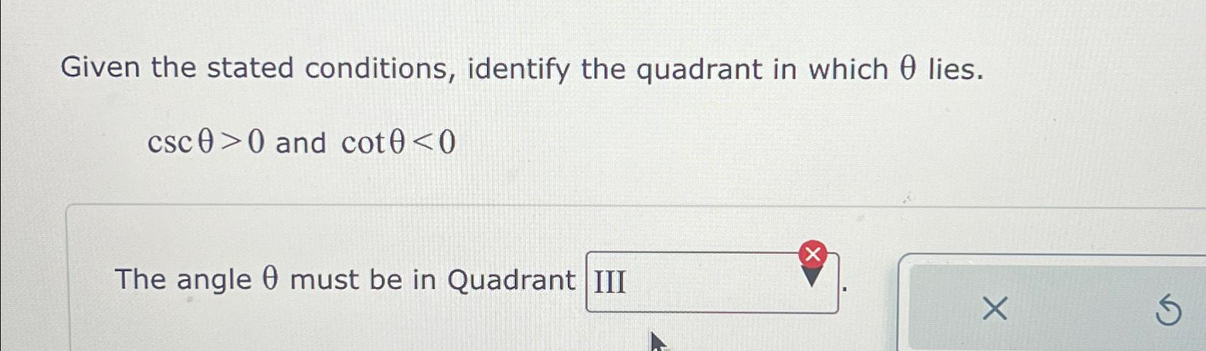 Solved Given the stated conditions, identify the quadrant in | Chegg.com