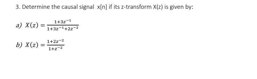 Solved 3. Determine the causal signal x[n] if its | Chegg.com