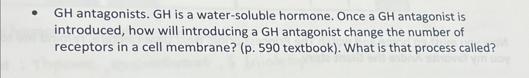Solved GH antagonists. GH is a water-soluble hormone. Once a | Chegg.com