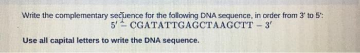 Solved Write the complementary sequence for the following | Chegg.com
