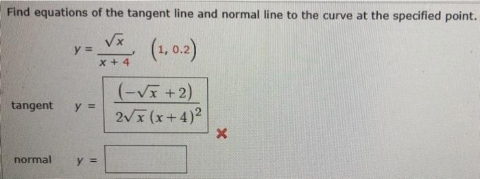 Solved Find equations of the tangent line and normal line to | Chegg.com