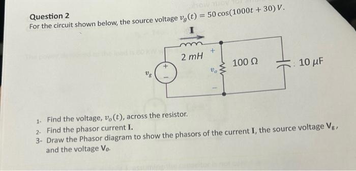 Solved Question 2 or the circuit shown below, the source | Chegg.com
