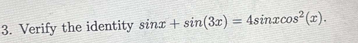 Solved Verify the identity sinx+sin(3x)=4sinxcos2(x) | Chegg.com