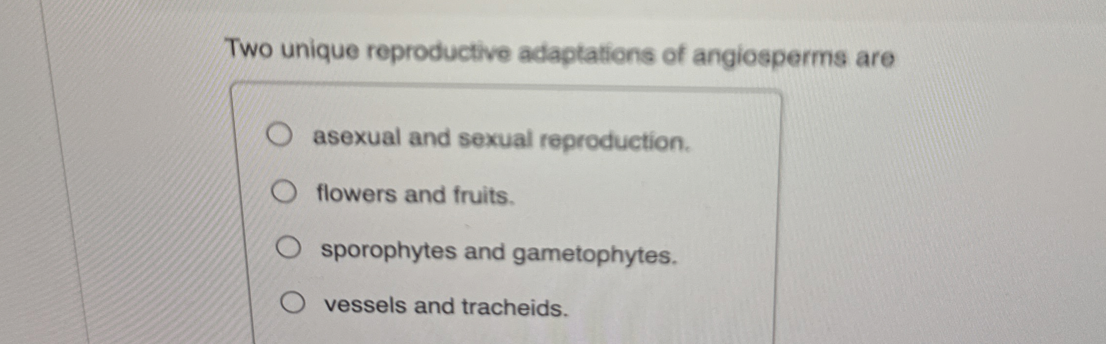 Solved Two unique reproductive adaptations of angiosperms | Chegg.com