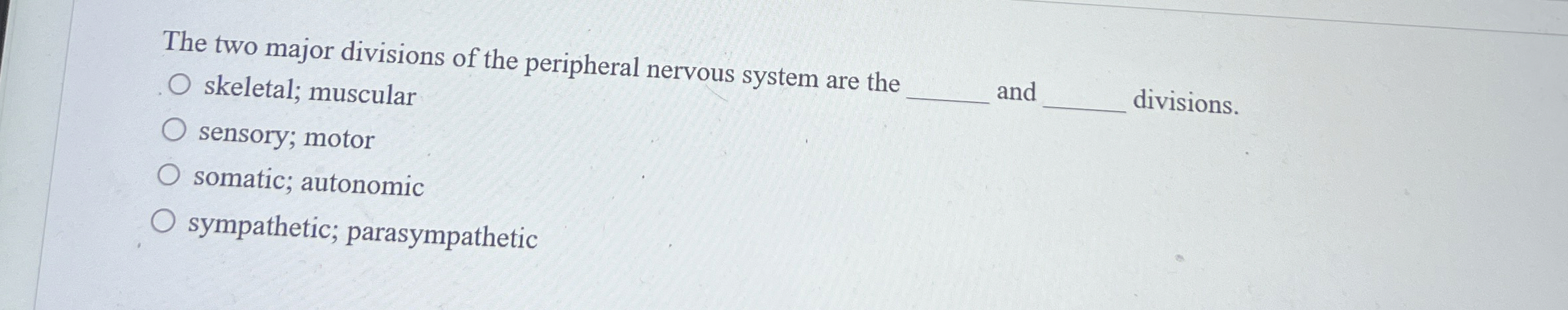 Solved The two major divisions of the peripheral nervous | Chegg.com