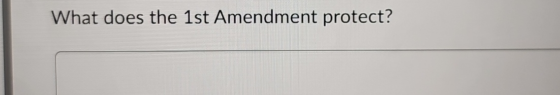Solved What does the 1st Amendment protect? | Chegg.com