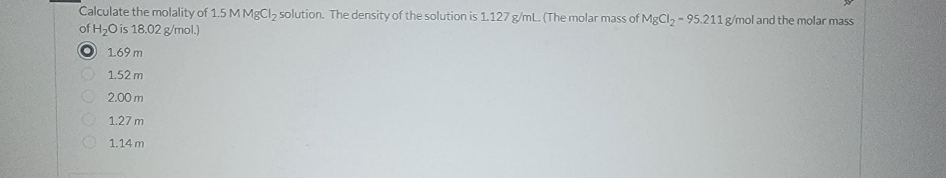 Solved Calculate the molality of 1.5MMgCl2 ﻿solution. The | Chegg.com