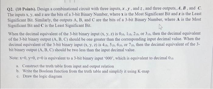 Solved Q2. (10 Points). Design a combinational circuit with | Chegg.com