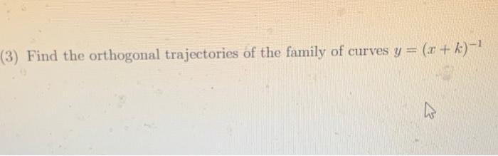 Solved (3) Find the orthogonal trajectories of the family of | Chegg.com