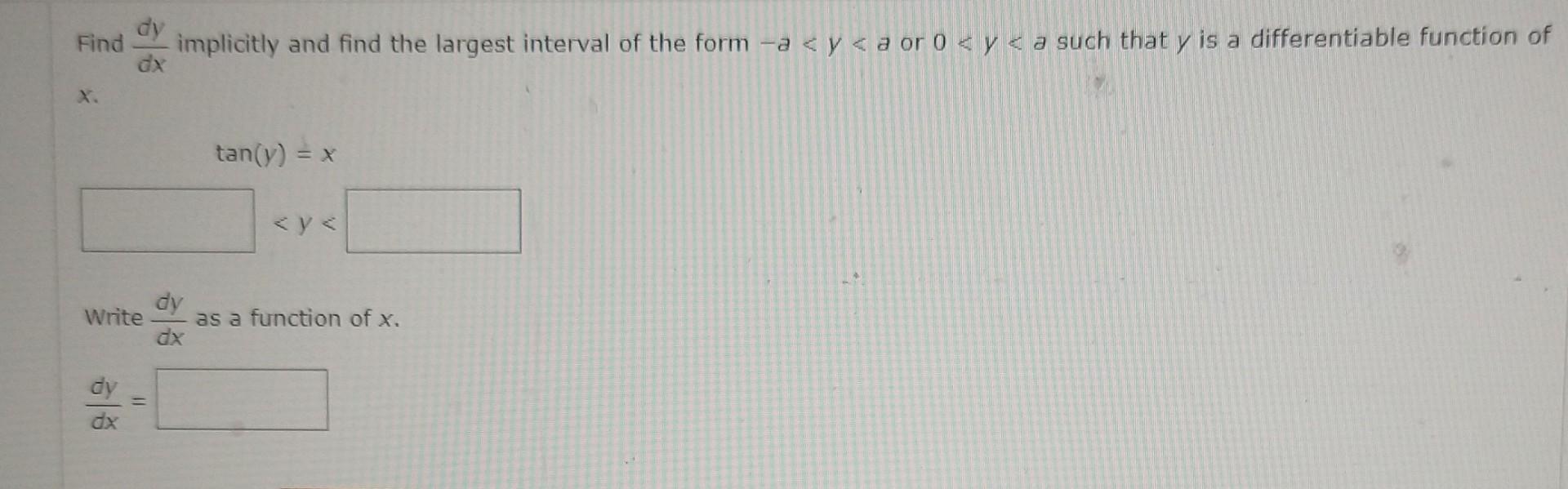 Solved Find dxdy implicitly and find the largest interval of | Chegg.com