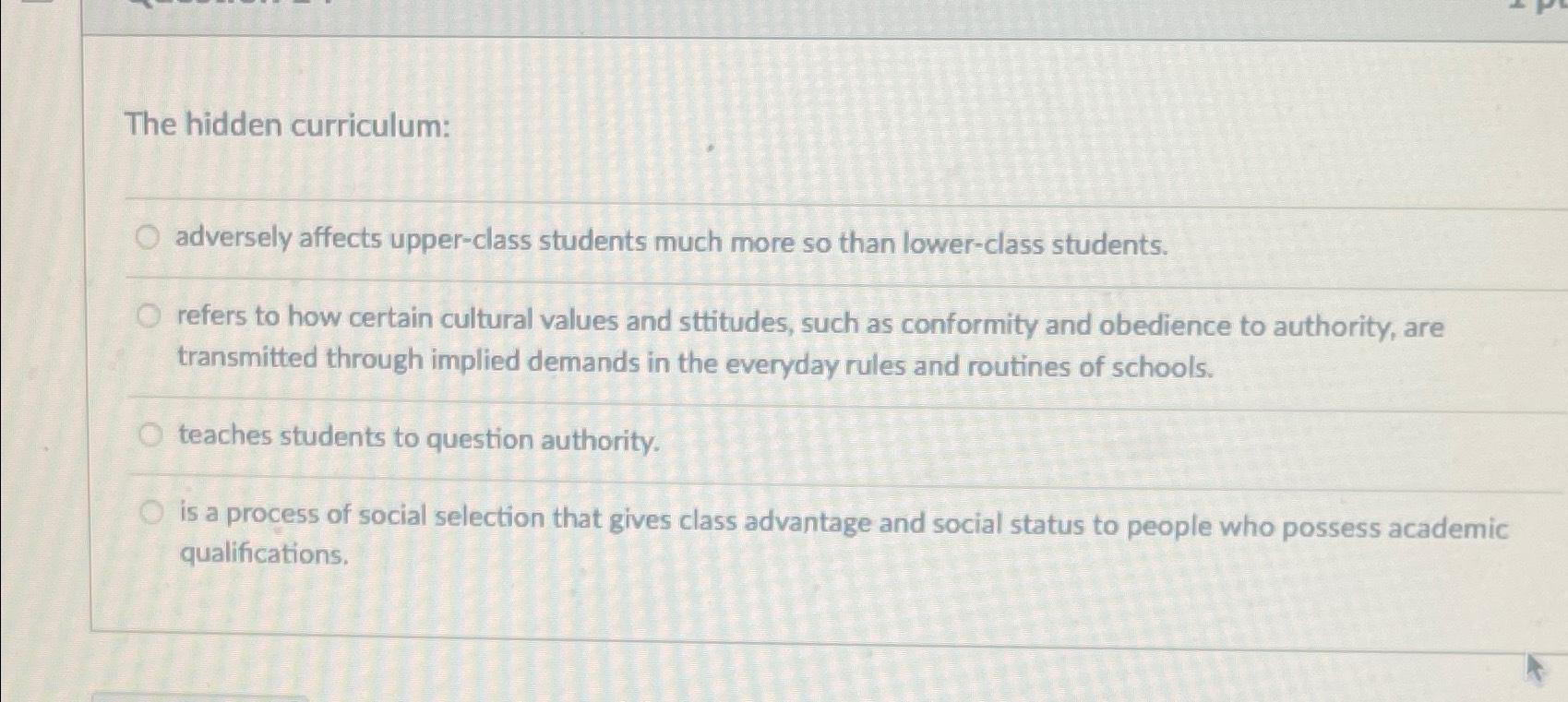 Solved The hidden curriculum:adversely affects upper-class | Chegg.com