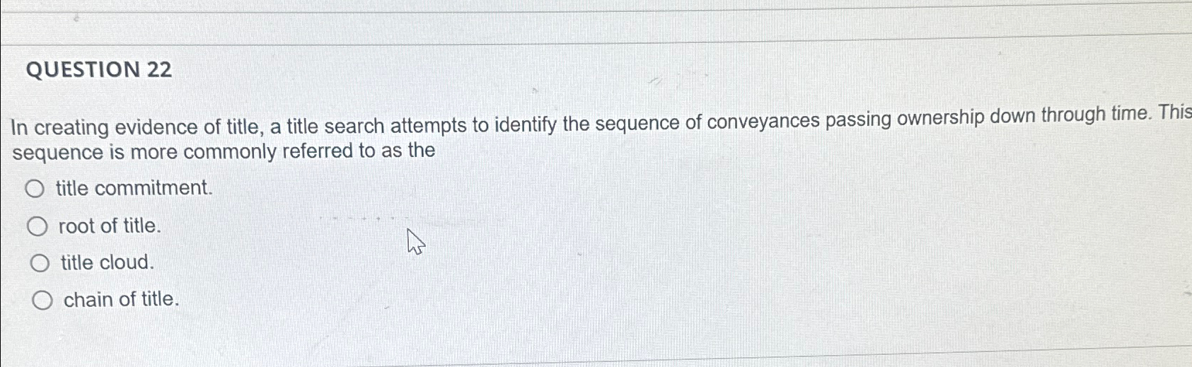 Solved QUESTION 22In creating evidence of title, a title | Chegg.com