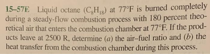Solved 15-57E Liquid octane (C8H18) at 77∘F is burned | Chegg.com
