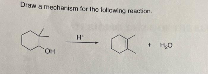 Solved Draw a mechanism for the following reaction. +H2O | Chegg.com