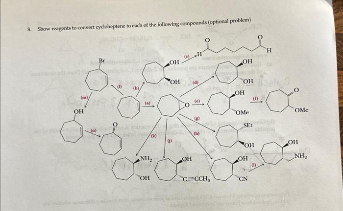 Solved 8. Show reagents to convert cycloheptene to each of | Chegg.com Solved 8. Show reagents to convert cycloheptene to each of | Chegg.com