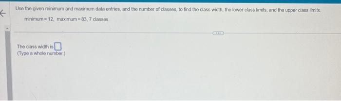 Solved Use the given minimum and maximum data entries, and | Chegg.com