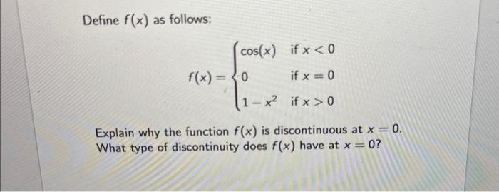 Solved Define f(x) as follows: f(x)=⎩⎨⎧cos(x)01−x2 if x