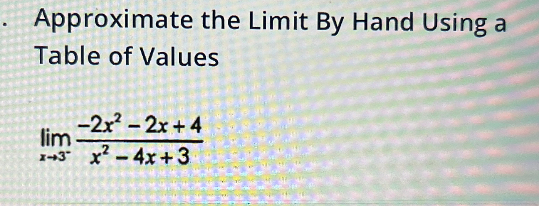 Solved Approximate the Limit By Hand Using a Table of | Chegg.com