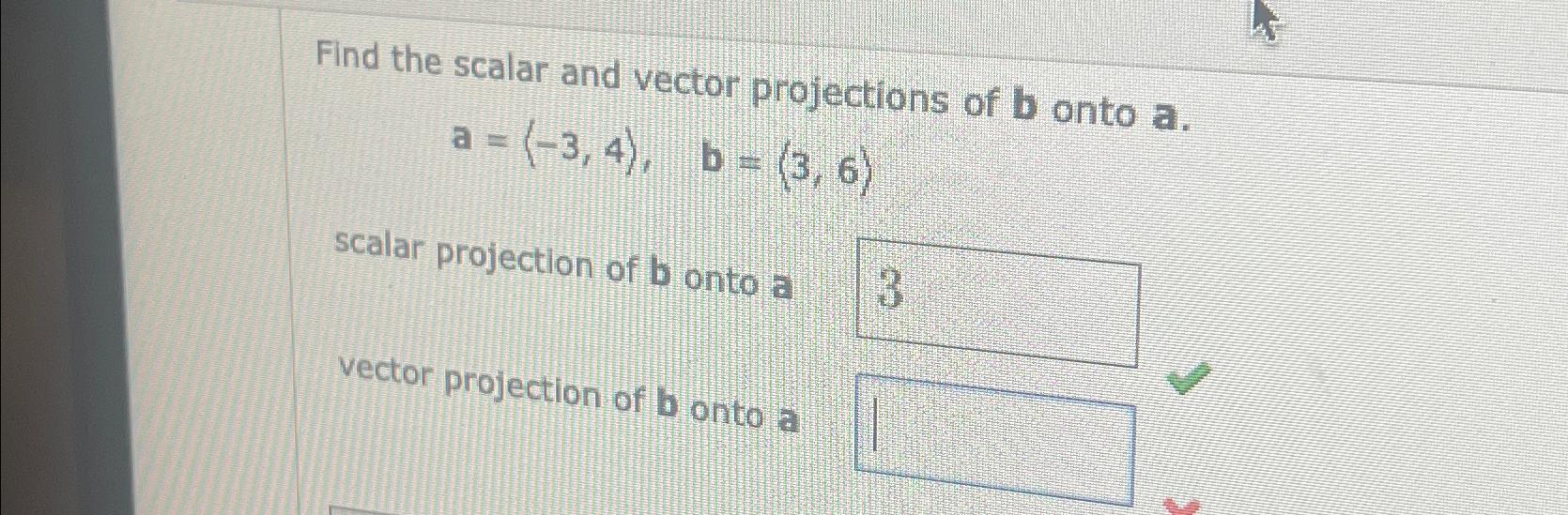 Solved Find the scalar and vector projections of b ﻿onto | Chegg.com