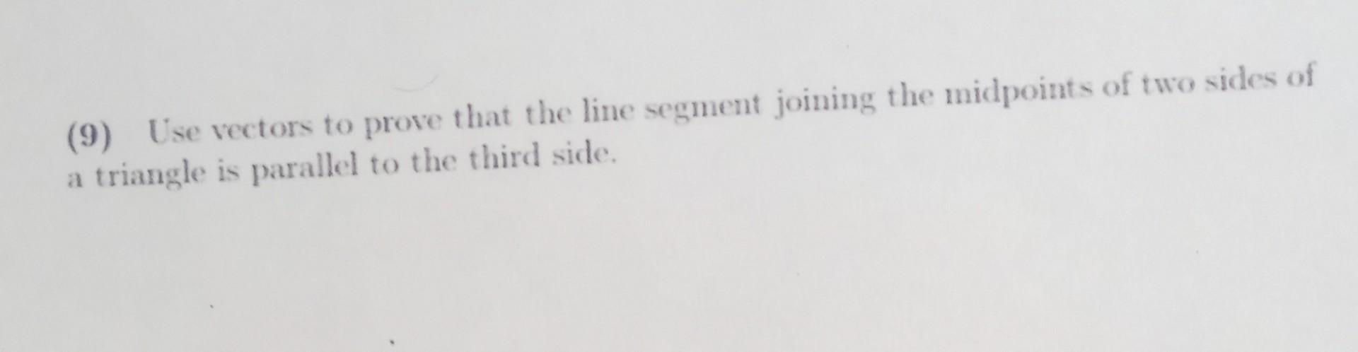 Solved (9) Use vectors to prove that the line segment | Chegg.com