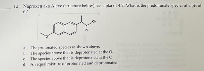 Solved 12. Naproxen aka Aleve (structure below) has a pka of | Chegg.com