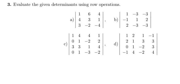 Solved 3. Evaluate the given determinants using row | Chegg.com
