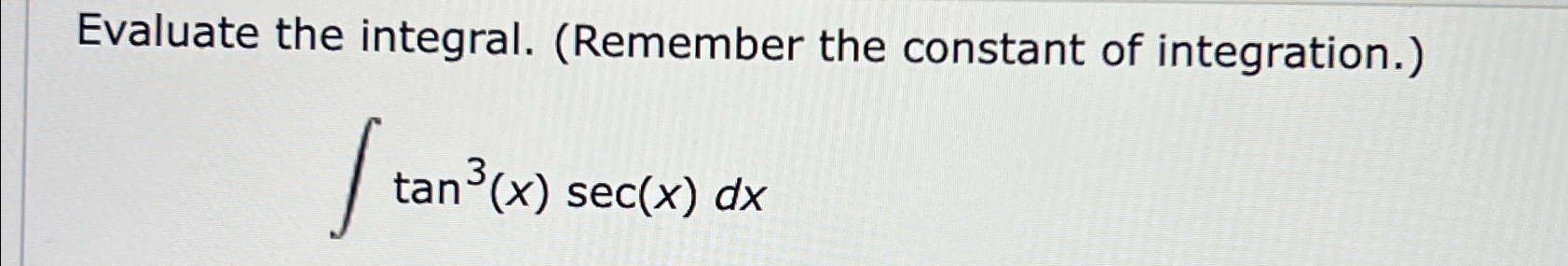 Solved Evaluate the integral. (Remember the constant of | Chegg.com