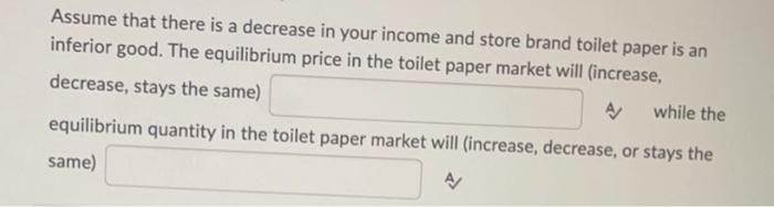 Solved Assume that there is a decrease in your income and | Chegg.com