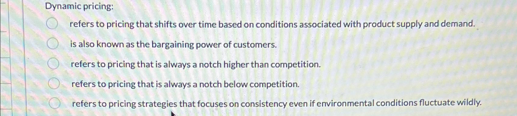 Solved Dynamic pricing:refers to pricing that shifts over | Chegg.com