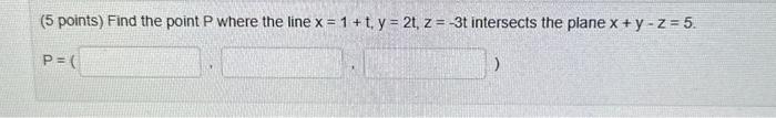 Solved (5 points) Find the point P where the line | Chegg.com