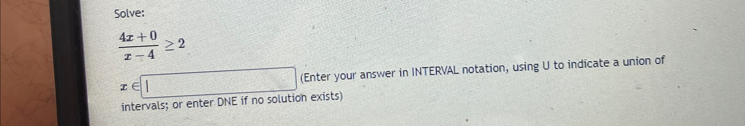 Solved Solve:4x+0x-4≥2xin (Enter your answer in INTERVAL | Chegg.com