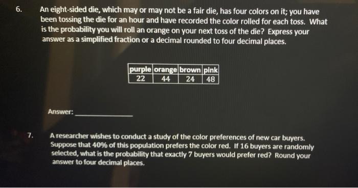 Solved 6. An eight-sided die, which may or may not be a fair | Chegg.com