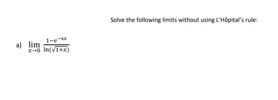 Solved Solve the following limit without using L'Hôpital's | Chegg.com