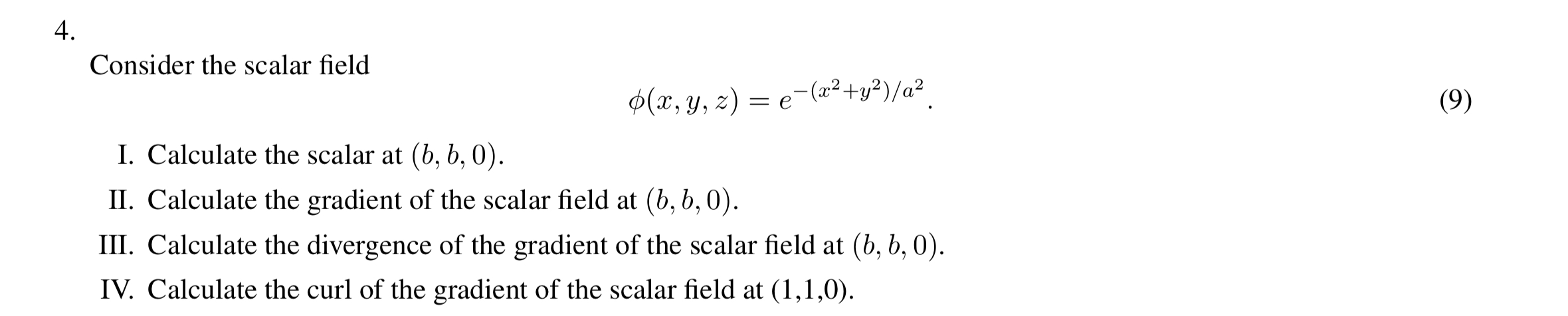 Solved Consider the scalar fieldφ(x,y,z)=e-x2+y2a2.I. | Chegg.com