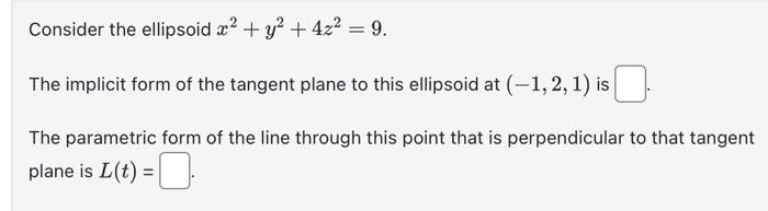 Solved Consider the ellipsoid x2+y2+4z2=9 The implicit form | Chegg.com