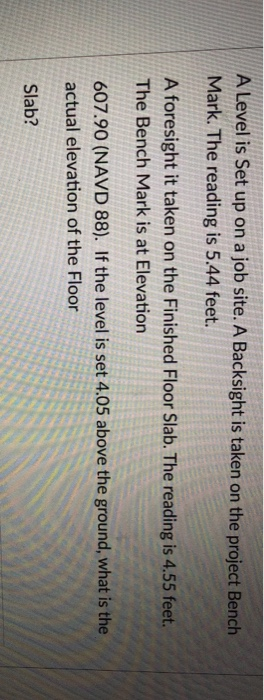 Solved A Level is Set up on a job site. A Backsight is taken | Chegg.com