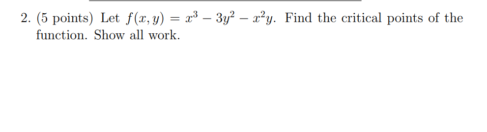 Solved (5 ﻿points) ﻿Let f(x,y)=x3-3y2-x2y. ﻿Find the | Chegg.com
