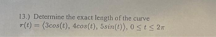 Solved 13.) Determine the exact length of the curve | Chegg.com