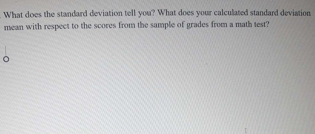 Solved What does the standard deviation tell you? What does | Chegg.com