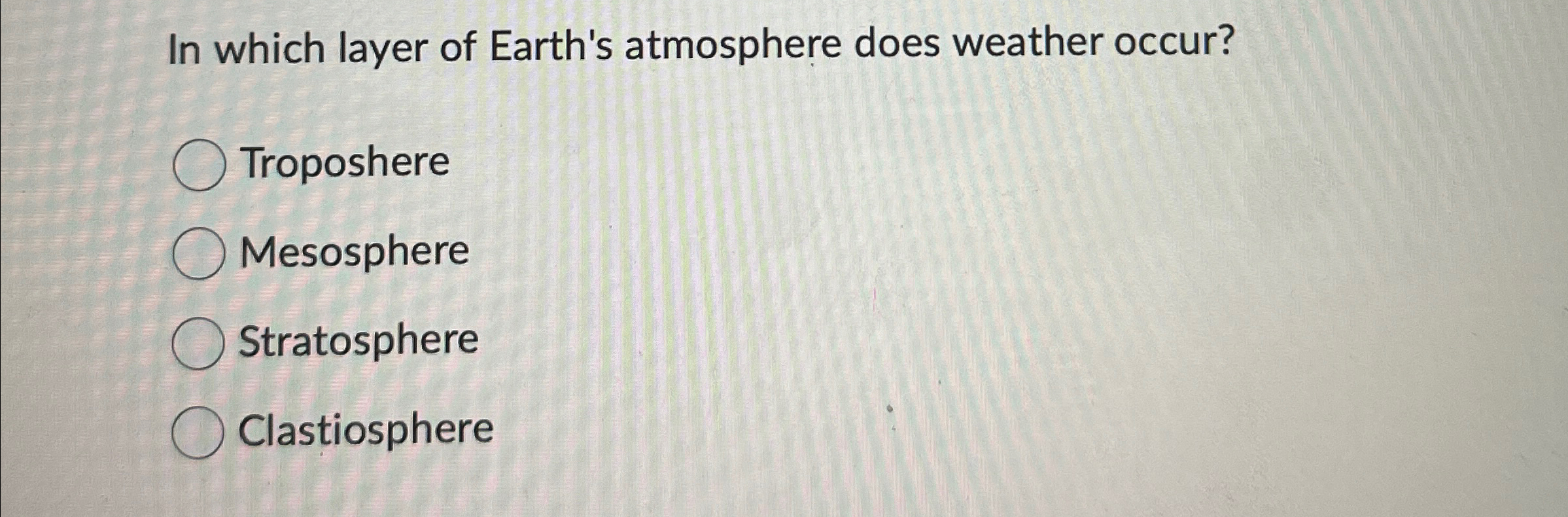 Solved In which layer of Earth's atmosphere does weather | Chegg.com