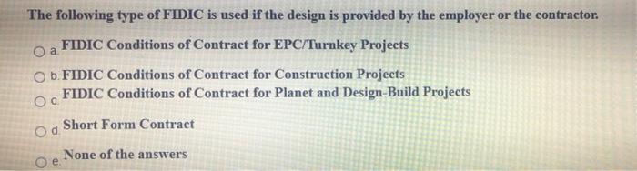 Solved The following type of FIDIC is used if the design is | Chegg.com