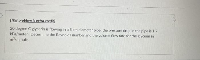 Solved (This problem is extra credit) 20 degree C glycerin | Chegg.com